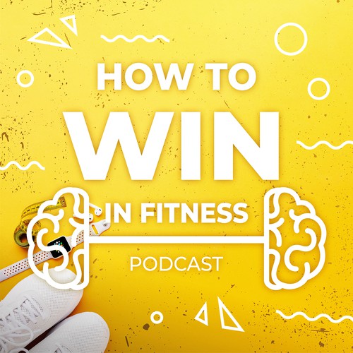 Designs | "How to Win in Fitness" Podcast Cover Design | Podcast contest