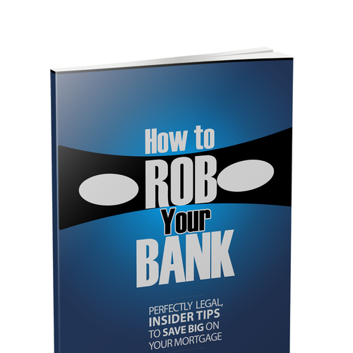 How to Rob Your Bank - Book Cover | Print or packaging design contest