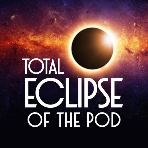 Designs | Total Eclipse of the Pod | Podcast contest
