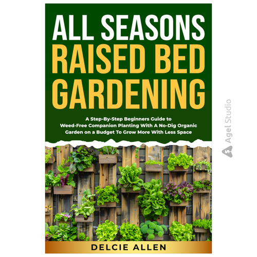 Designs | Create a Captivating Book Cover for ‘All Seasons Raised Bed ...