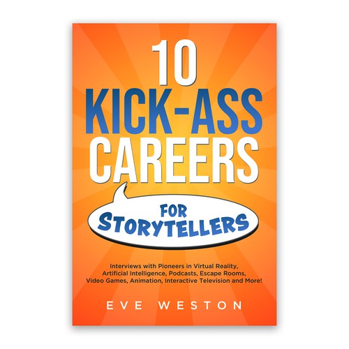 Designs | Design a Cover for Book on Kick-Ass Storytelling Careers ...