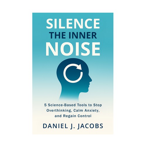 Designs | Book Cover Design: Silence the Inner Noise – A Science-Based ...