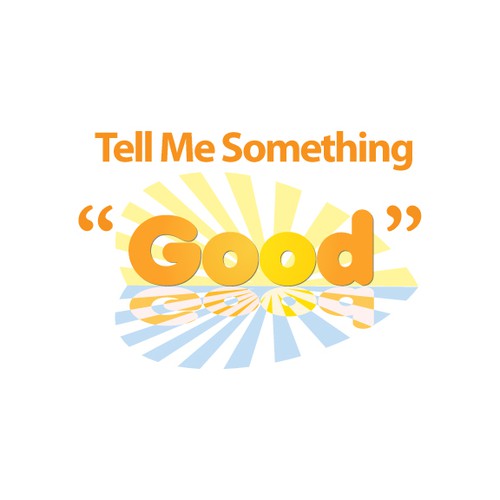 Tell Me Something Good Logo | Logo design contest