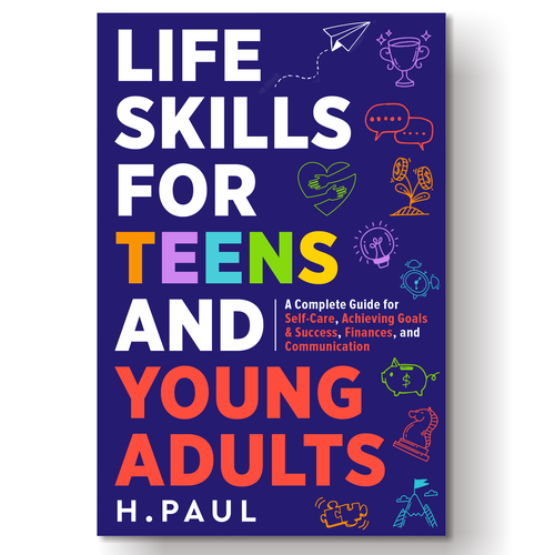 Designs | Design a Book cover for my Book "Life Skills for Teens and ...