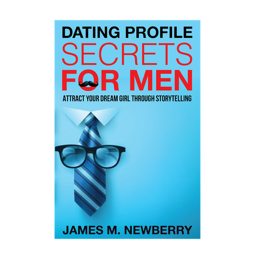 Designs | Dating Profile Secrets for Men: Attract Your Dream Girl ...
