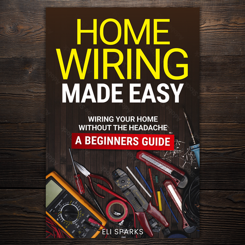 Designs | Design a Clean, Modern Book Cover for "Home Wiring Made Easy ...