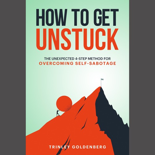 Designs | How to Get Unstuck - New Self-Help Book | Book cover contest