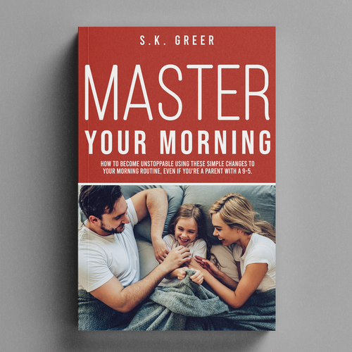 Designs | Design a Book Cover for Mastering Your Morning to appeal to ...