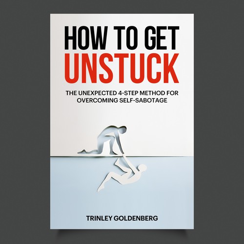 Designs | How to Get Unstuck - New Self-Help Book | Book cover contest