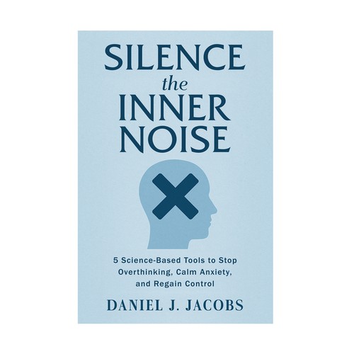 Designs | Book Cover Design: Silence the Inner Noise – A Science-Based ...