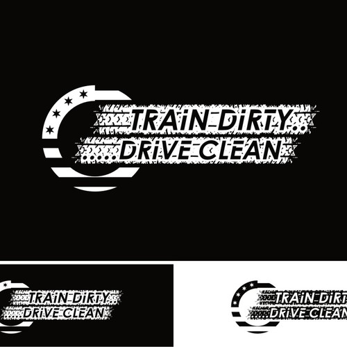 OUR NEW SLOGAN: TRAIN DIRTY.......DRIVE CLEAN | Logo design contest