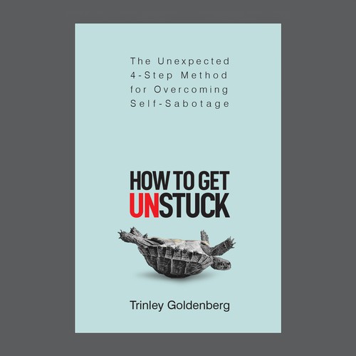 Designs | How to Get Unstuck - New Self-Help Book | Book cover contest