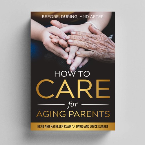 Designs | New and different Book Cover for "How to Care for Aging ...