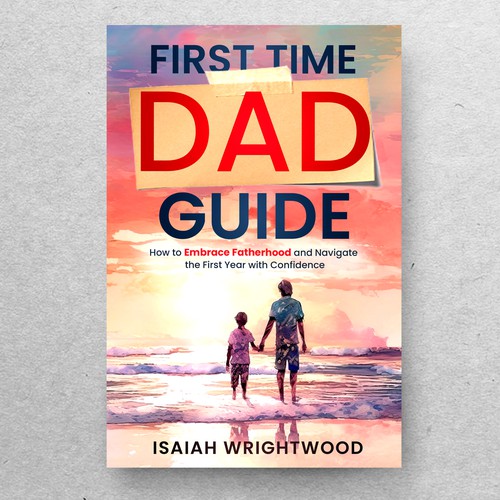 Designs | Calling all dads! Design an ebook cover for a first-time-dad ...