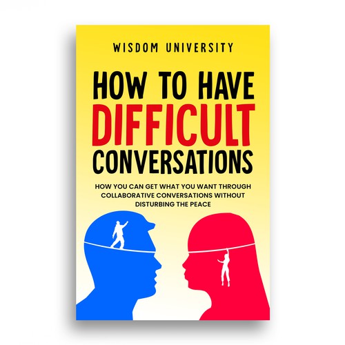 Designs | Design A Clever And Catchy "How To Have Difficult ...