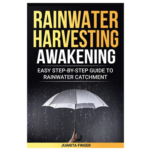 Design a cool book cover that will inspire people to harvest rainwater ...