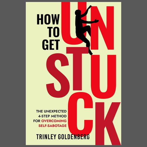 Designs | How to Get Unstuck - New Self-Help Book | Book cover contest