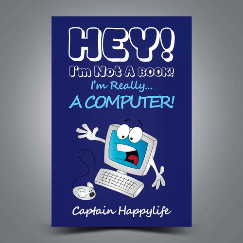 Designs | Childrens Book Cover: Hey! I’m not a Book! I’m really… a ...