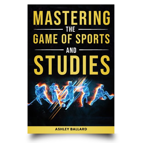 Designs | Mastering the Game of Sports and Studies | Book cover contest