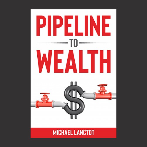 Designs | pipeline to wealth | Book cover contest