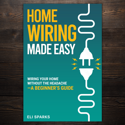 Designs | Design a Clean, Modern Book Cover for "Home Wiring Made Easy ...