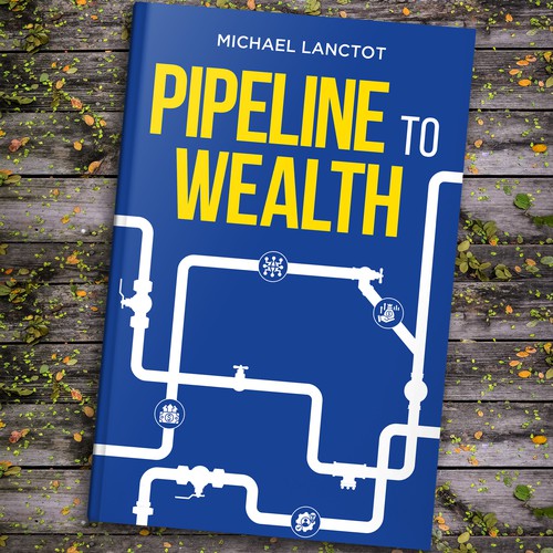 Designs | pipeline to wealth | Book cover contest