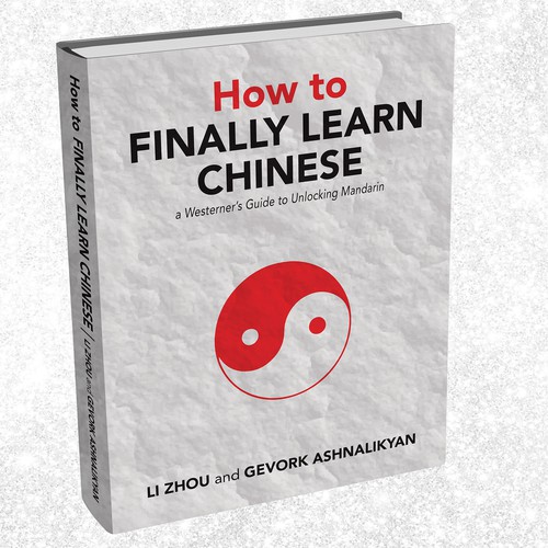 Creative Book Cover Needed! - "How to Finally Learn Chinese: A ...