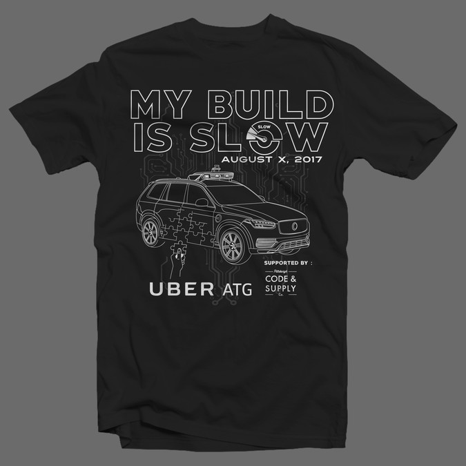 T-Shirt for Uber Self Driving Technical Talk - My Build Is Slow | T ...