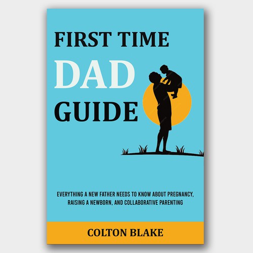 Designs | First Time Dad Guide Book Cover Contest | Book cover contest