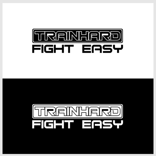 New logo wanted for Train Hard Fight Easy | Logo design contest