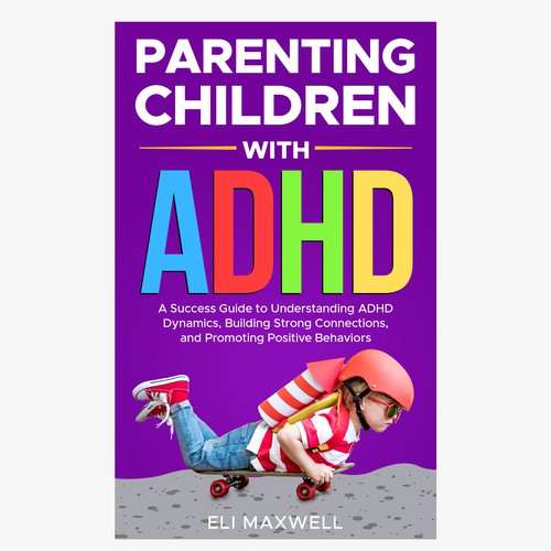 Designs | "Parenting Children with ADHD" Empowering E-book Design ...