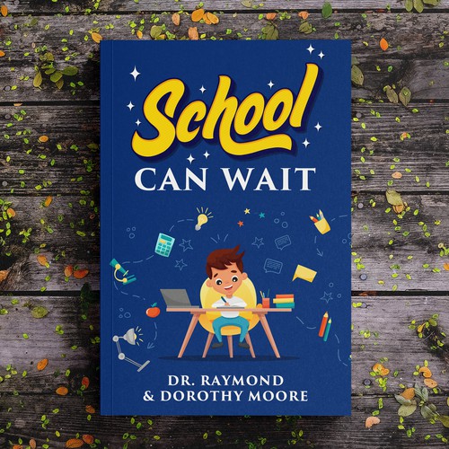 Designs | Book Cover Design: "School Can Wait" | Book cover contest