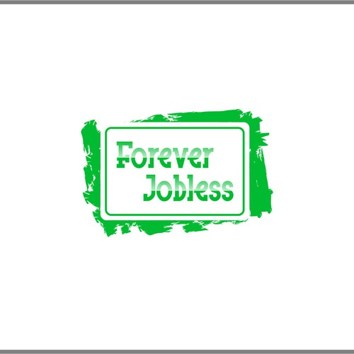 Create the next logo for Forever Jobless | Logo design contest