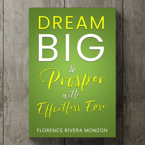 Designs | Book Cover Design (DREAM B.I.G. AND PROSPER with Ease and ...
