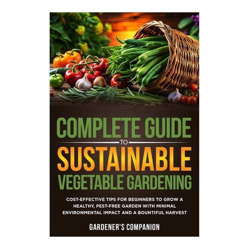 Designs | Design a Book Cover that emphasis Sustainable Vegetable ...