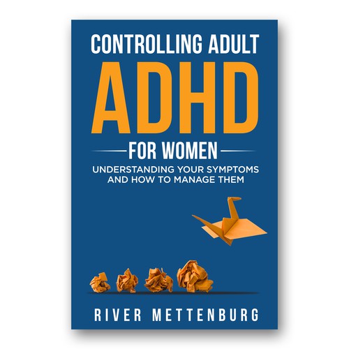 Designs | Simple but catchy cover for book about managing ADHD for ...