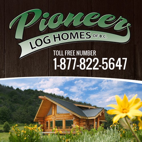 Create a captivating advertisement for Pioneer Log Homes of BC | Other ...