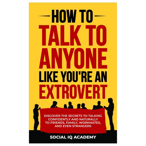 Designs | Design A Clever And Catchy "How To Talk To Anyone Like You're ...