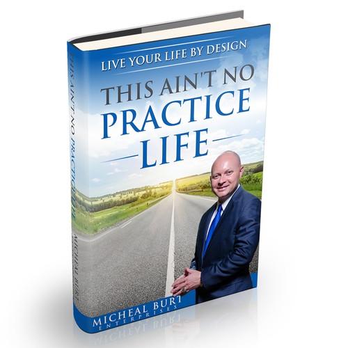 Book Cover titled "This Ain't No Practice Life" | Book cover contest