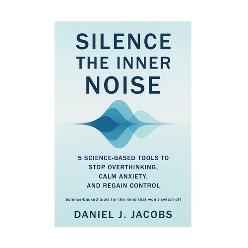 Designs | Book Cover Design: Silence the Inner Noise – A Science-Based ...