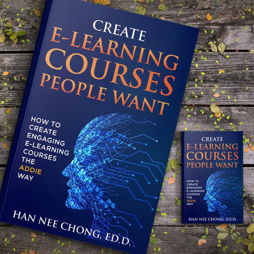 Designs | I need a book cover that conveys "Create E-learning Courses ...