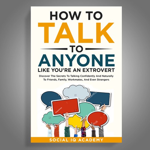 Designs | Design A Clever And Catchy "How To Talk To Anyone Like You're ...
